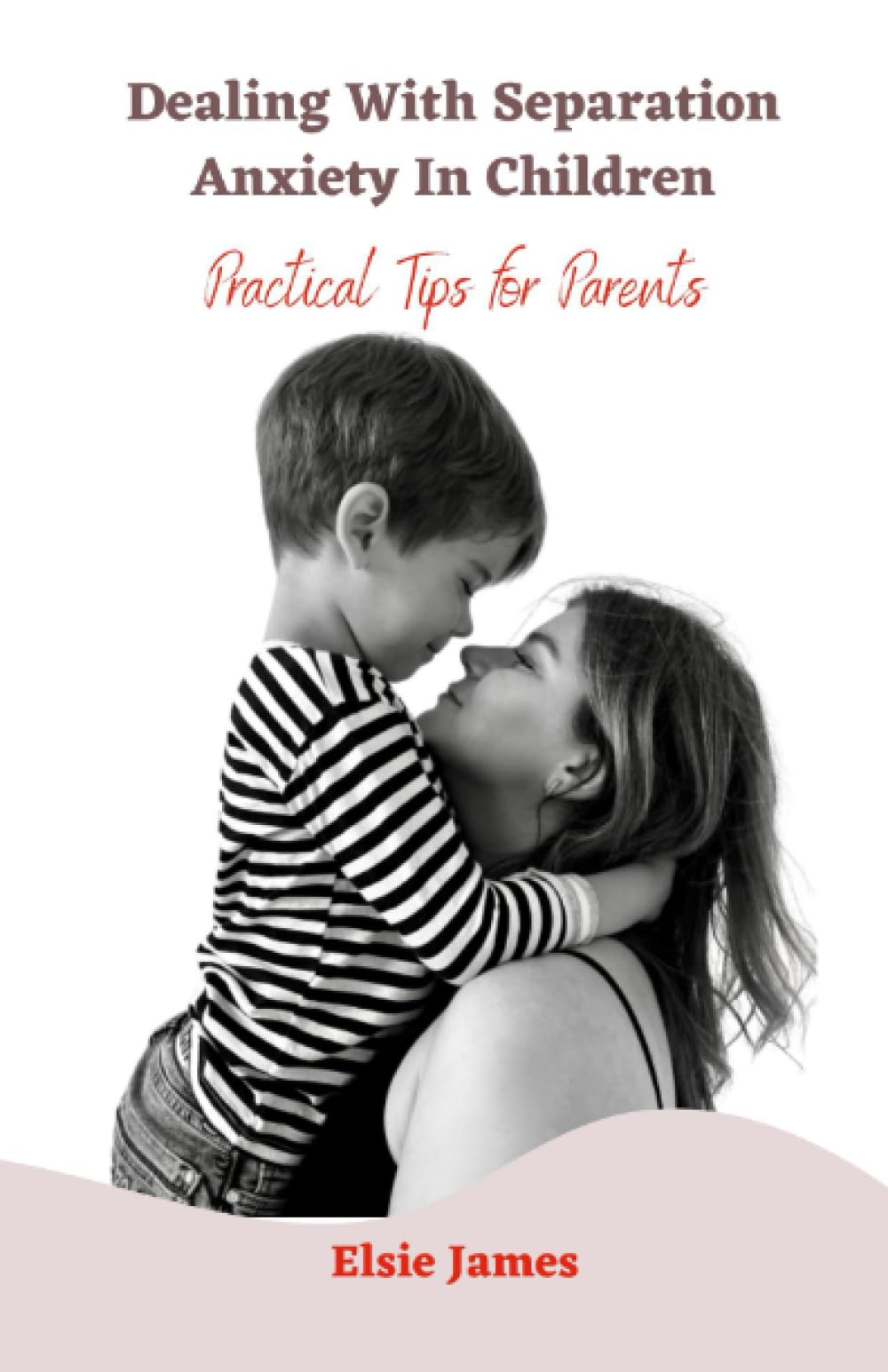 Dealing with Separation Anxiety in Children: Practical Tips for Parents ...