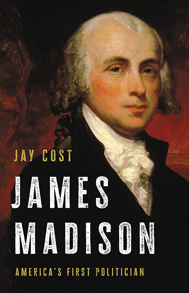 Amazon.com: James Madison: America's First Politician: 9781541699557 ...