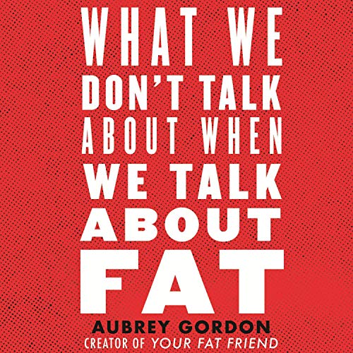 Fearing the Black Body: The Racial Origins of Fat Phobia (Audio ...