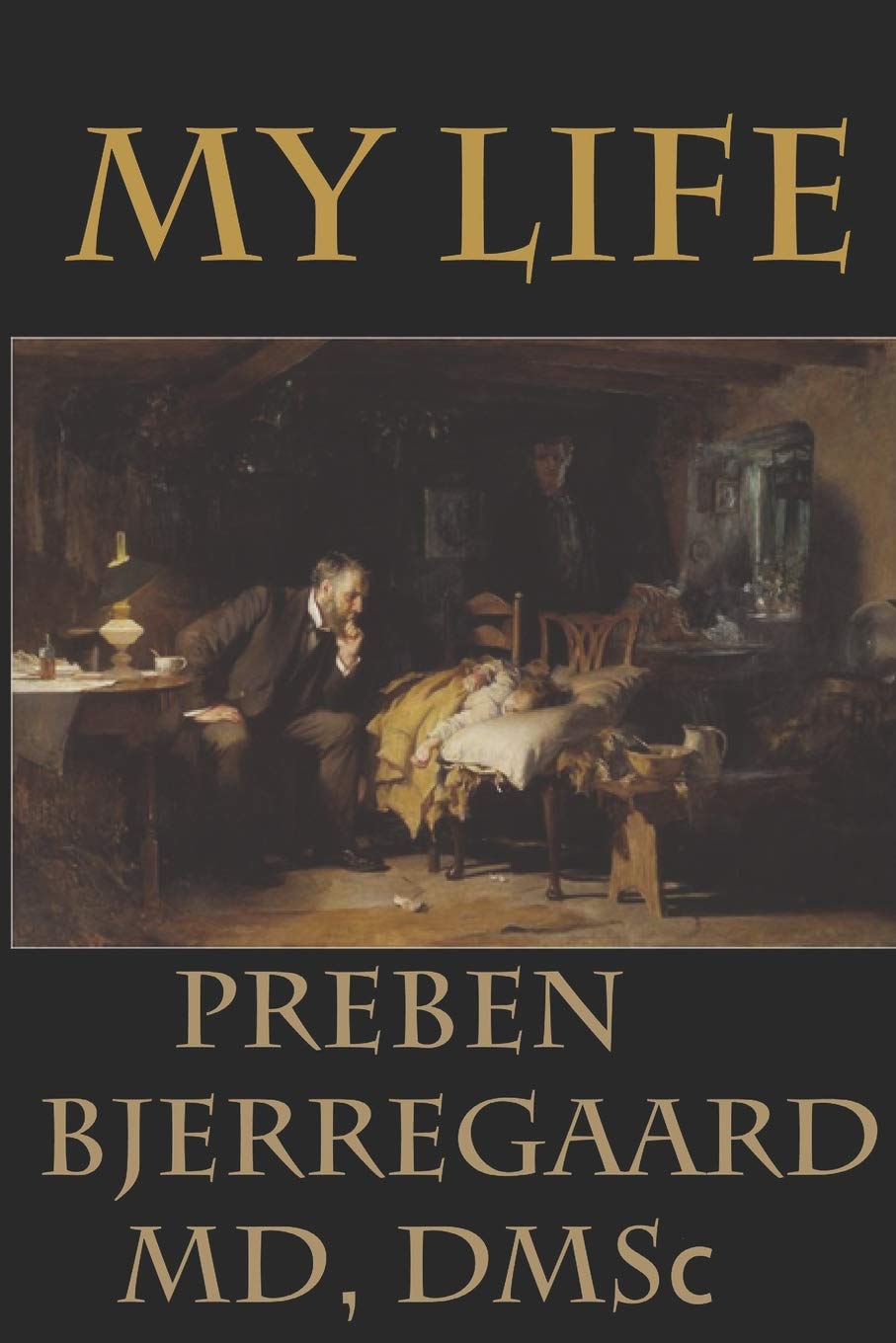 My Life: Preben Bjerregaard, MD, DMSc: Bjerregaard MD,DMS, Preben ...