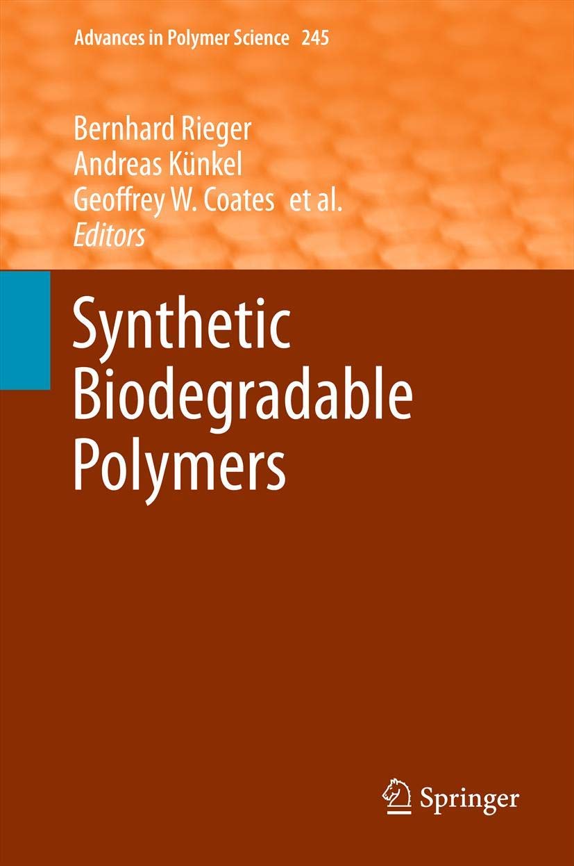 Synthetic Biodegradable Polymers (Advances in Polymer Science, 245 ...