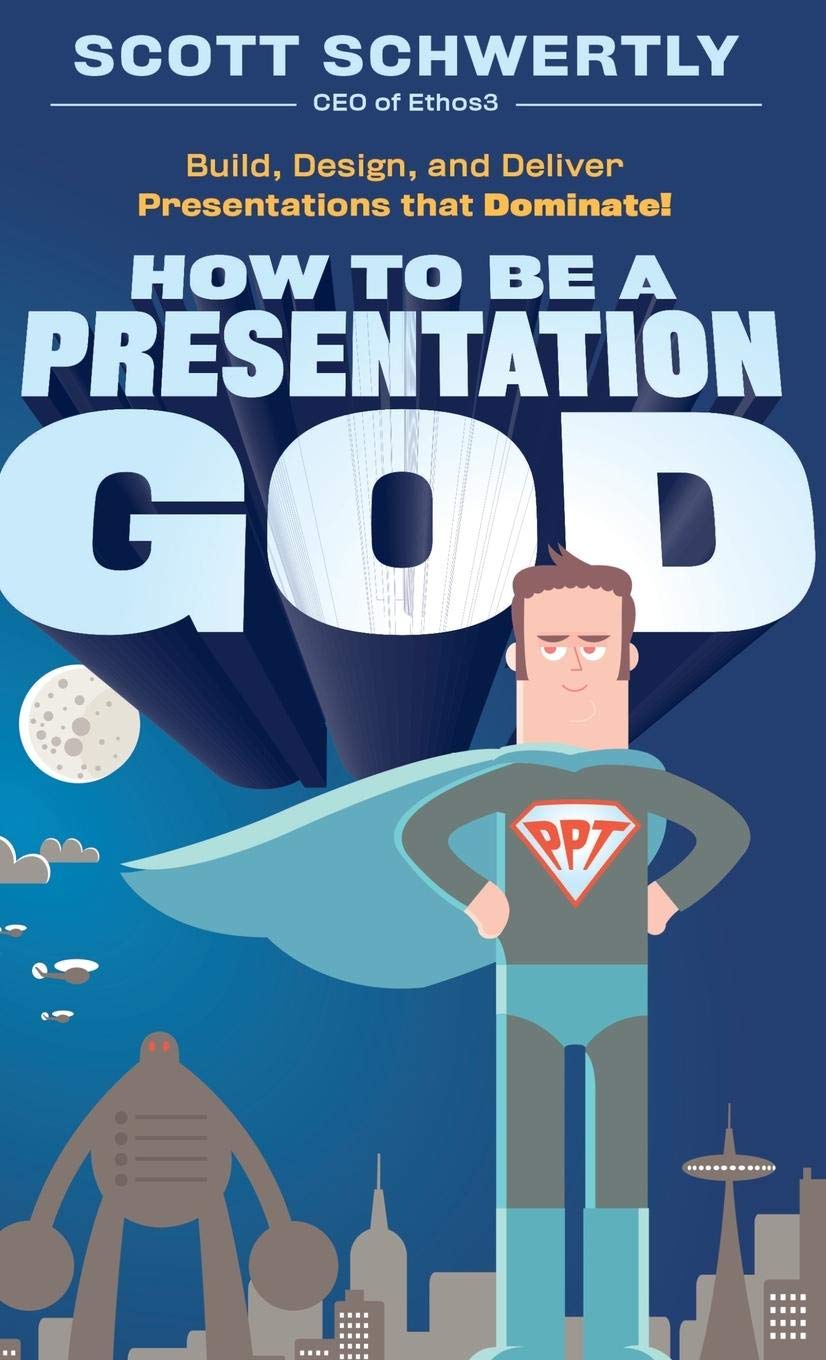 How to be a Presentation God: Build, Design, and Deliver Presentations ...