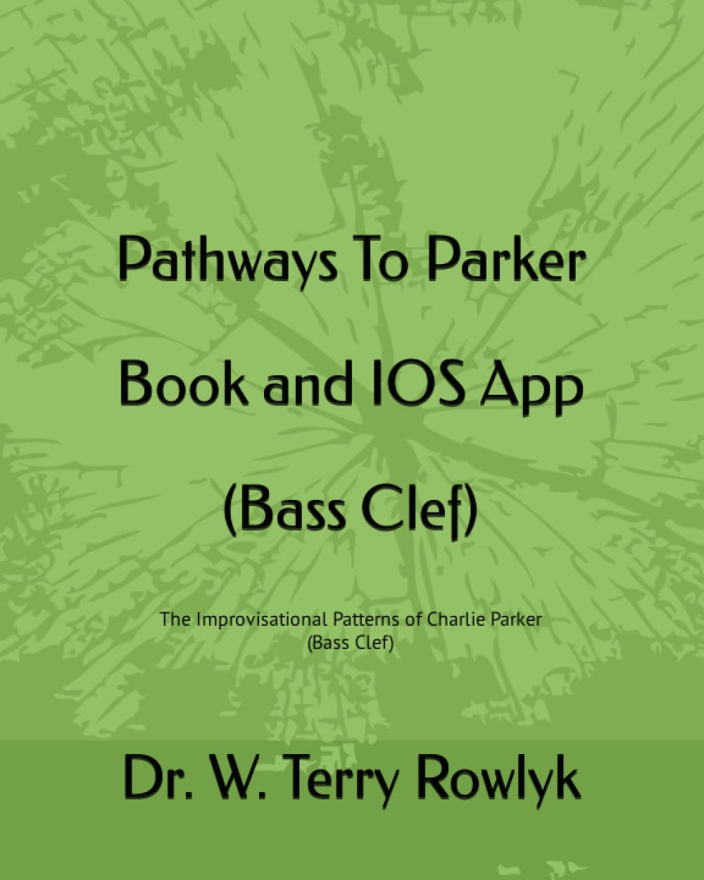 Amazon.com: Pathways To Parker: The Improvisational Patterns of Charlie ...