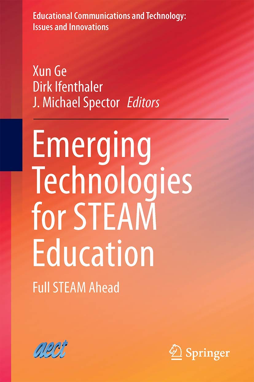 Emerging Technologies for STEAM Education: Full STEAM Ahead (Educational Communications and ...