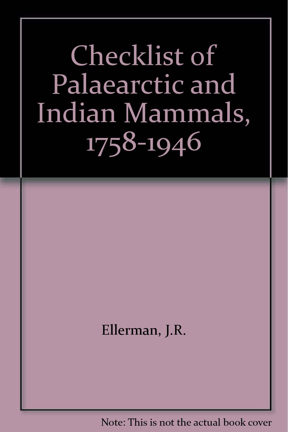 Buy Checklist of Palaearctic and Indian Mammals, 1758-1946 Online at ...