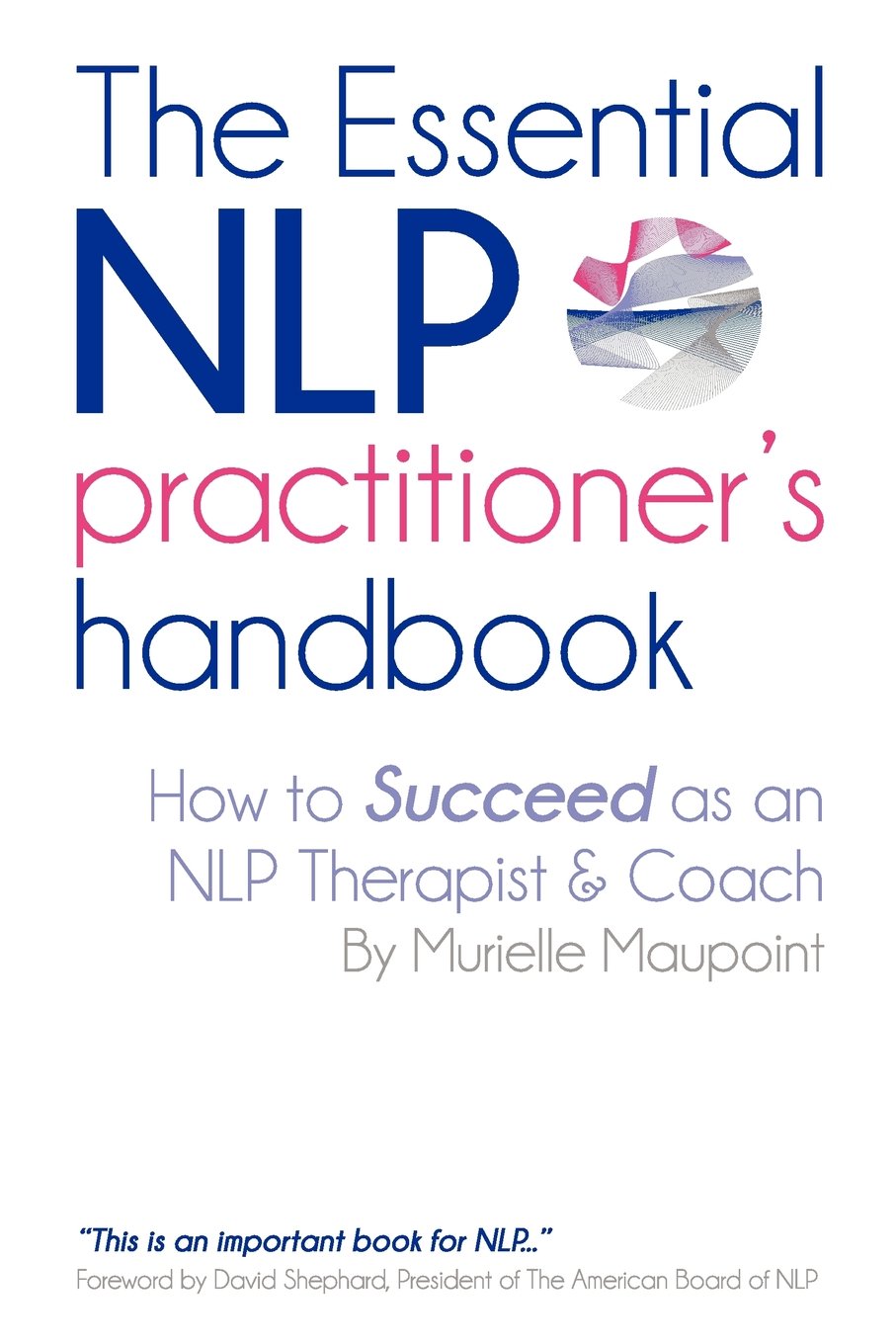 The Essential NLP Practitioner's Handbook: Maupoint, Murielle ...