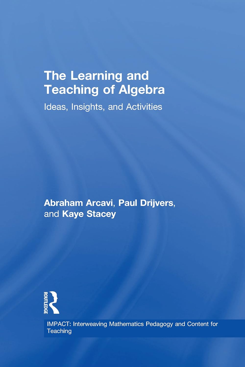 The Learning and Teaching of Algebra: Ideas, Insights and Activities ...
