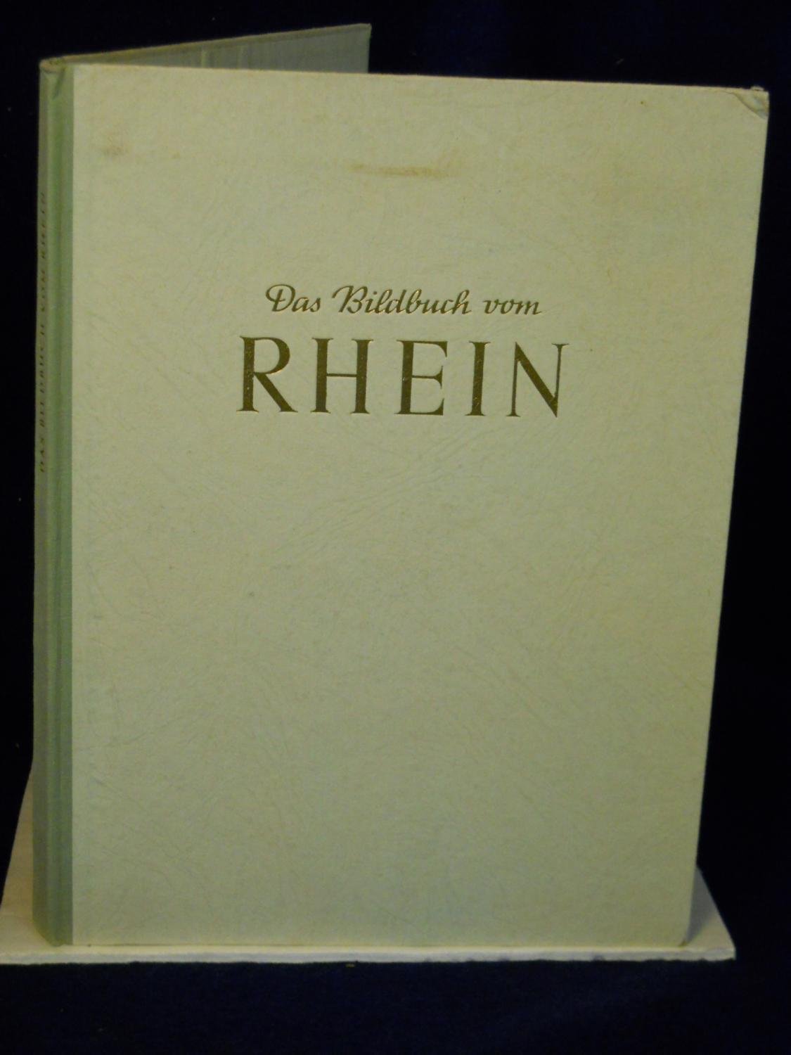 Das Bildbuch vom Rhein von den Alpen bis zum Meer : T. Muller-Alfred, W ...