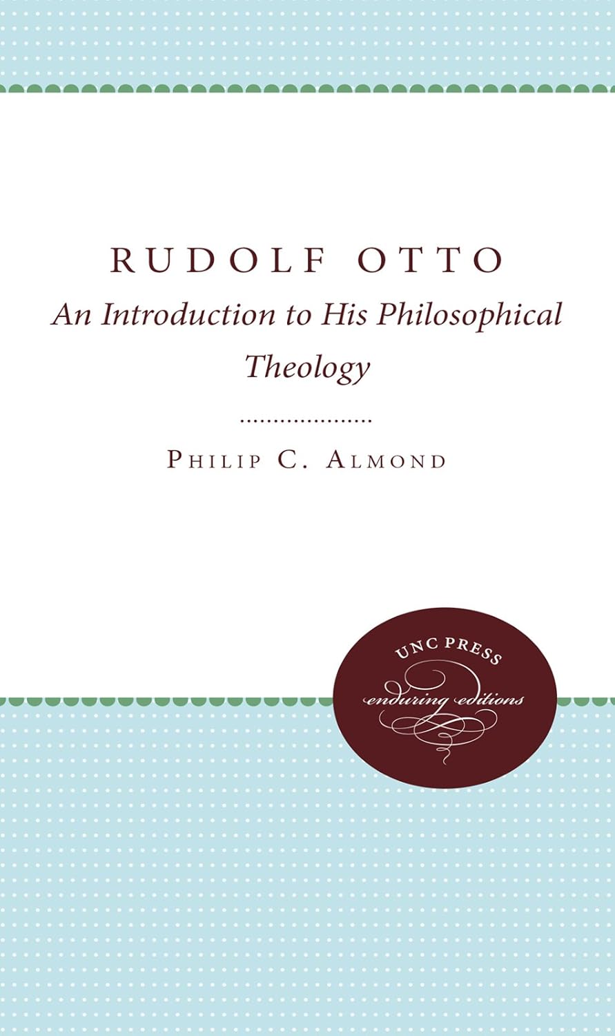 Rudolf Otto: An Introduction to His Philosophical Theology (UNC Press ...