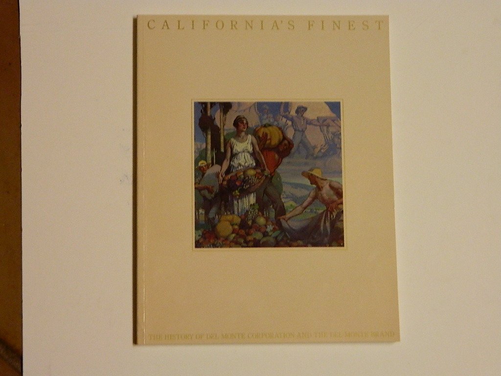 California's finest: The history of the Del Monte Corporation and the ...