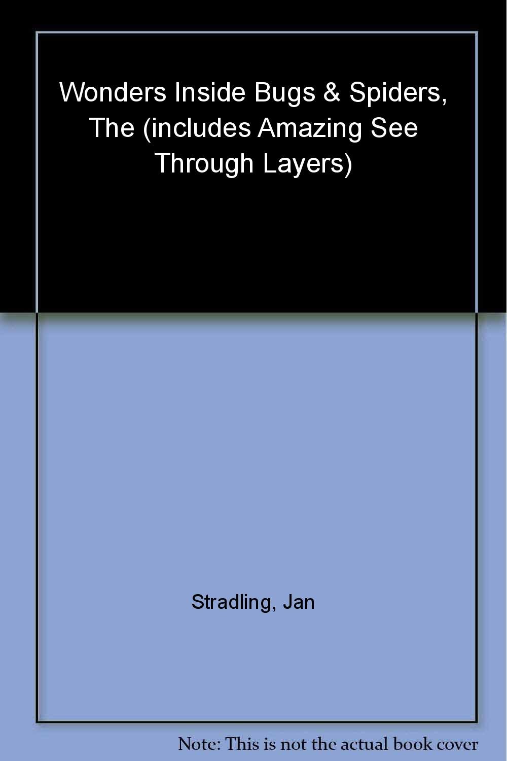 The Wonders Inside: Bugs and Spiders: Stradling, Jan: 9781571459077 ...