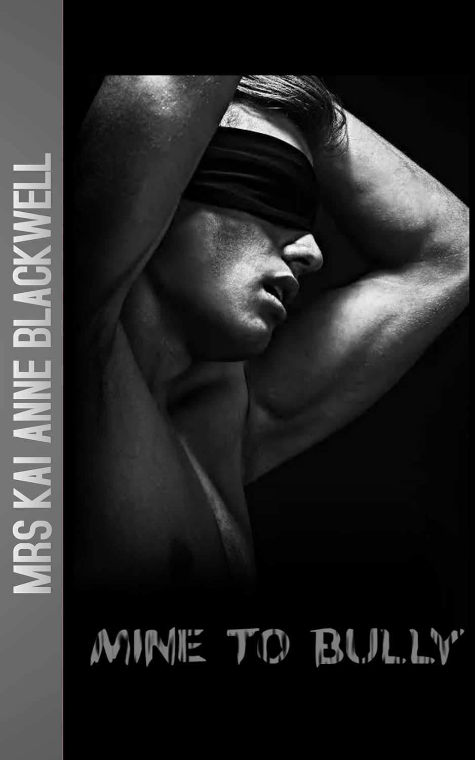 MINE TO BULLY - Kindle edition by BLACKWELL, KAI ANNE. Literature & Fiction Kindle eBooks ...