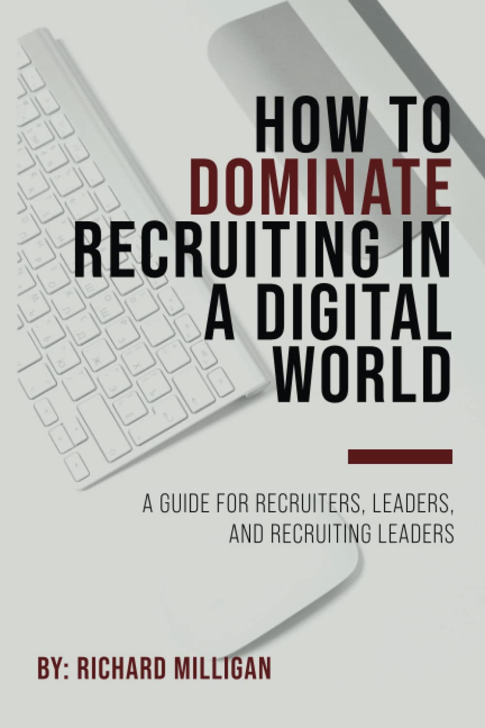 Amazon.com: How to Dominate Recruiting in a Digital World: A Guide for ...