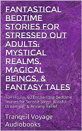 Amazon.com: Fantastical Bedtime Stories for Stressed Out Adults ...