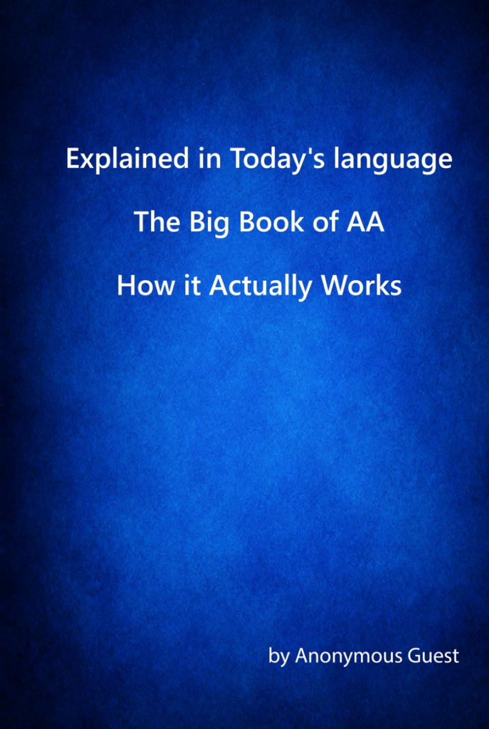 Explained In Today's Language The AA Big Book How It Actually Works ...
