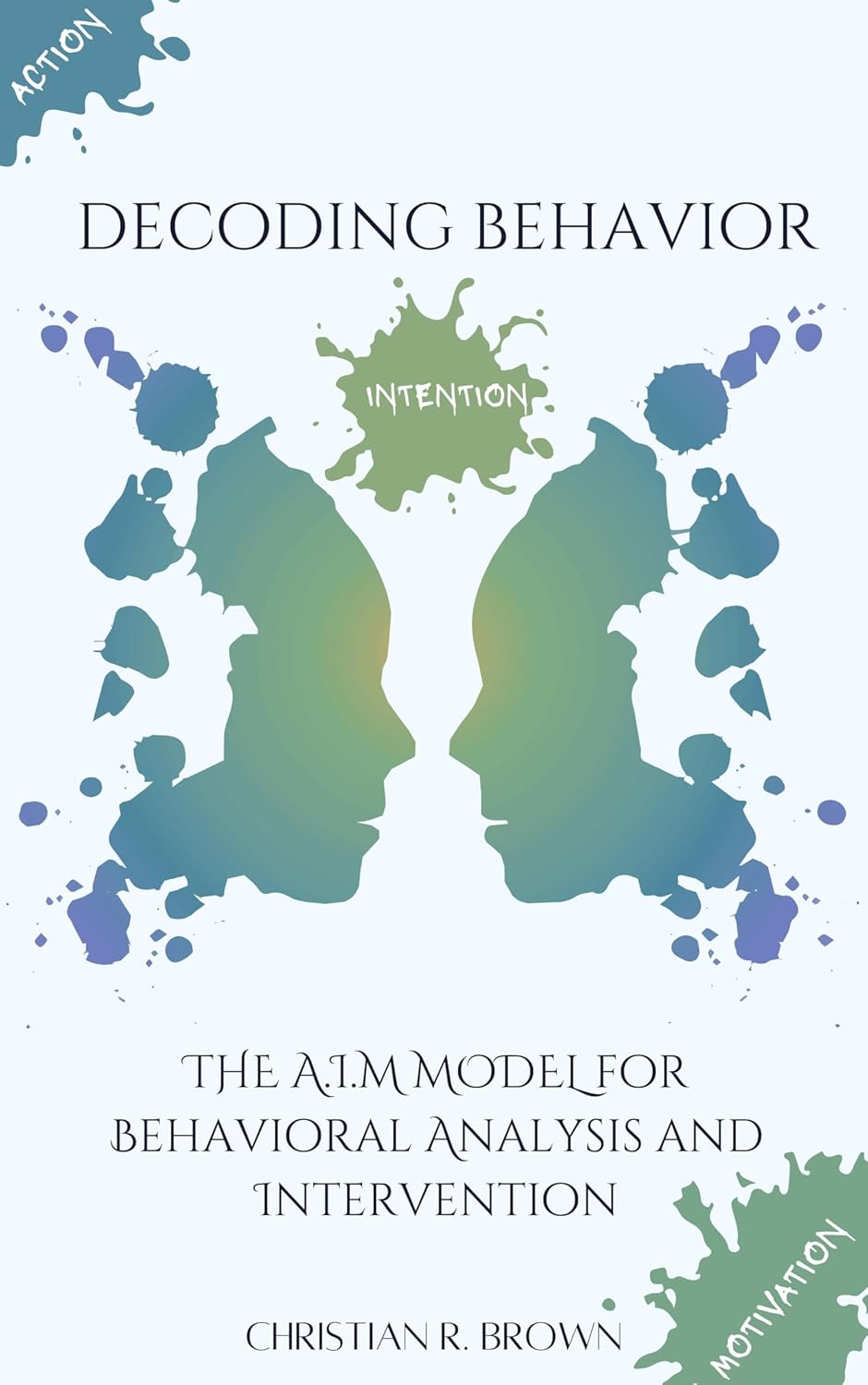 Decoding Behavior: The A.I.M. Model for Behavioral Analysis and ...