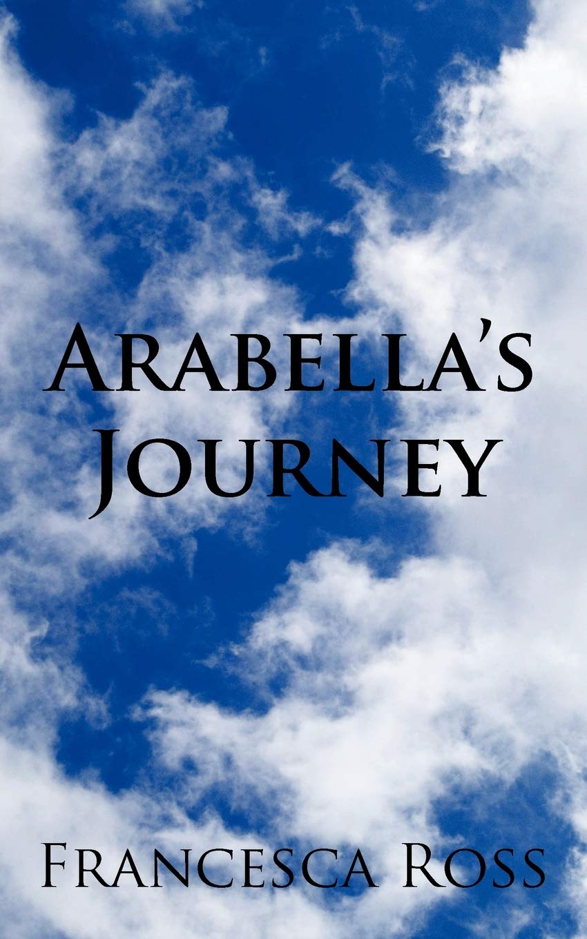 Arabella's Journey: Ross, Francesca: 9781449041670: Amazon.com: Books
