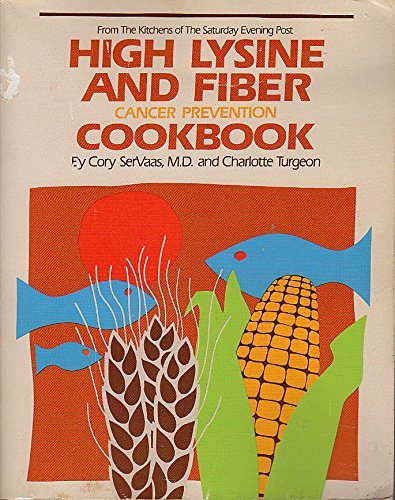 The high lysine and fiber cancer prevention cookbook: Cory SerVaas ...