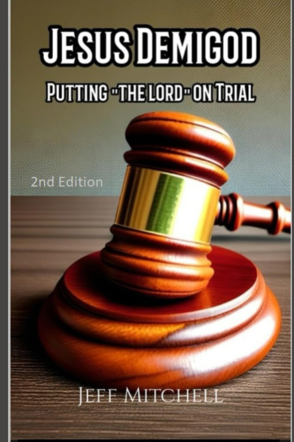 Jesus Demigod: Putting "the Lord" on Trial: Mitchell, Jeff ...