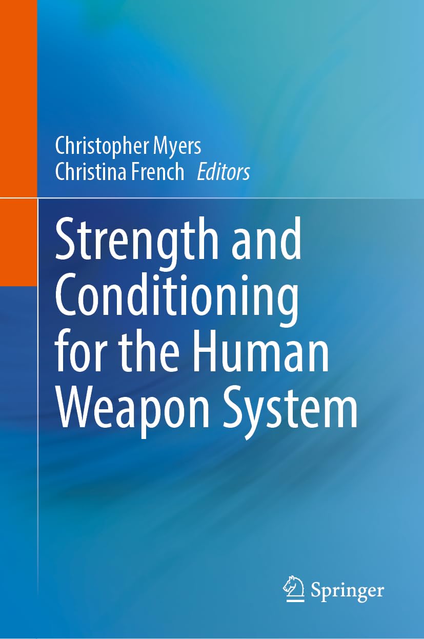 Strength and Conditioning for the Human Weapon System: 9783031873041 ...