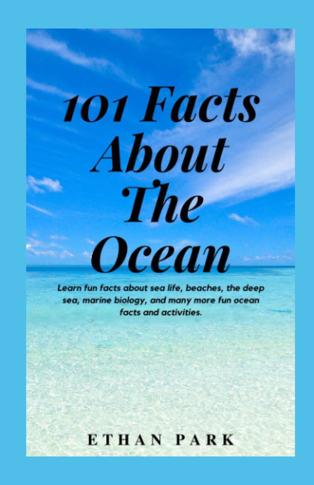 Buy 101 Facts About The Ocean: Learn fun facts about sea life, beaches ...