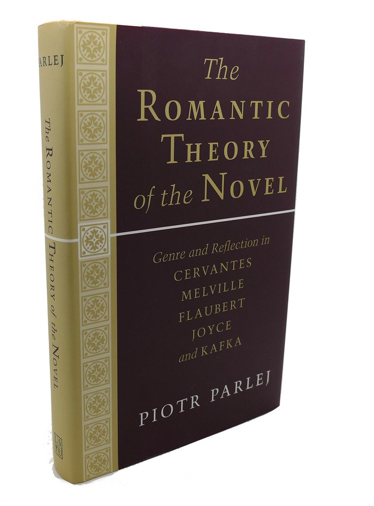 The Romantic Theory of the Novel: Genre and Reflection in Cervantes ...