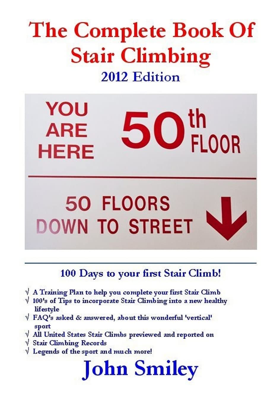 The Complete Book of Stair Climbing (2012 Edition): Smiley, John ...