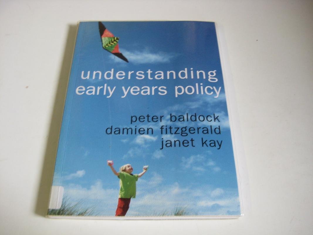 Understanding Early Years Policy : Baldock, Peter, Fitzgerald, Damien ...