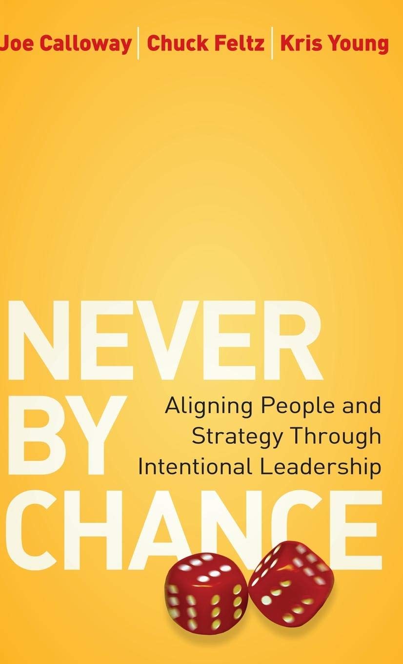 Never by Chance: Aligning People and Strategy Through Intentional ...