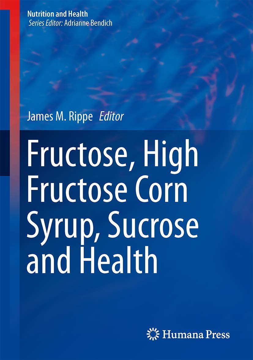 Fructose, High Fructose Corn Syrup, Sucrose and Health (Nutrition and ...