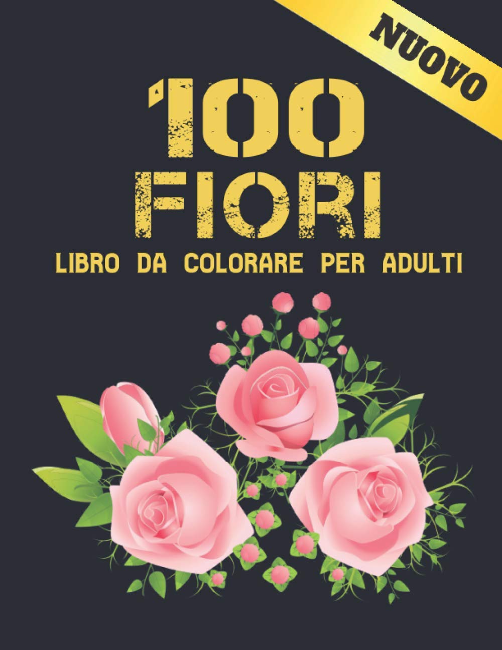 Buy 100 Fiori Libro Da Colorare Per Adulti Bellissimo Libro Da