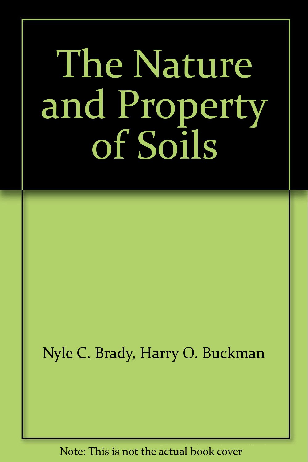 The Nature & Properties of Soils: T. Lyttleton Lyon, Harry O. Buckman ...
