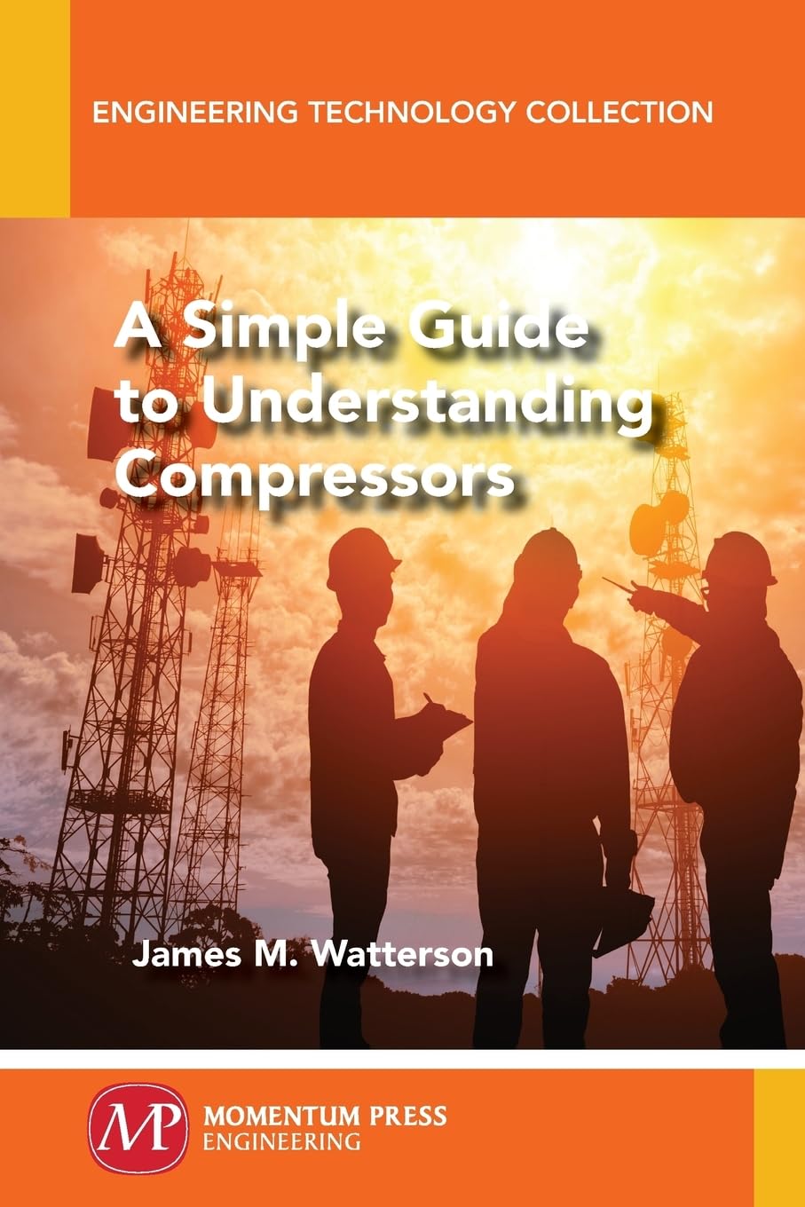 A Simple Guide to Understanding Compressors: Watterson, James M ...