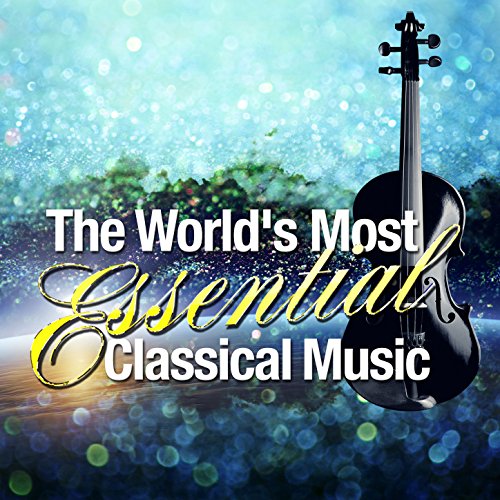 Play The World's Most Essential Classical Music by ヨハン・シュトラウス2世, ジャック ...