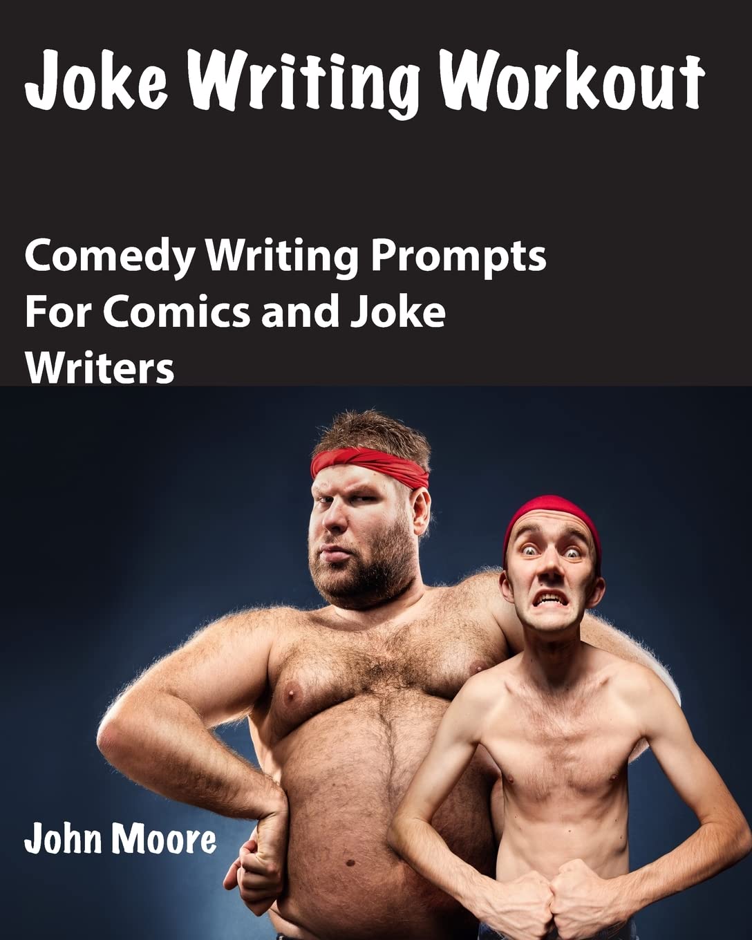 Joke Writing Workout: Comedy Writing Prompts for Comics and Joke ...