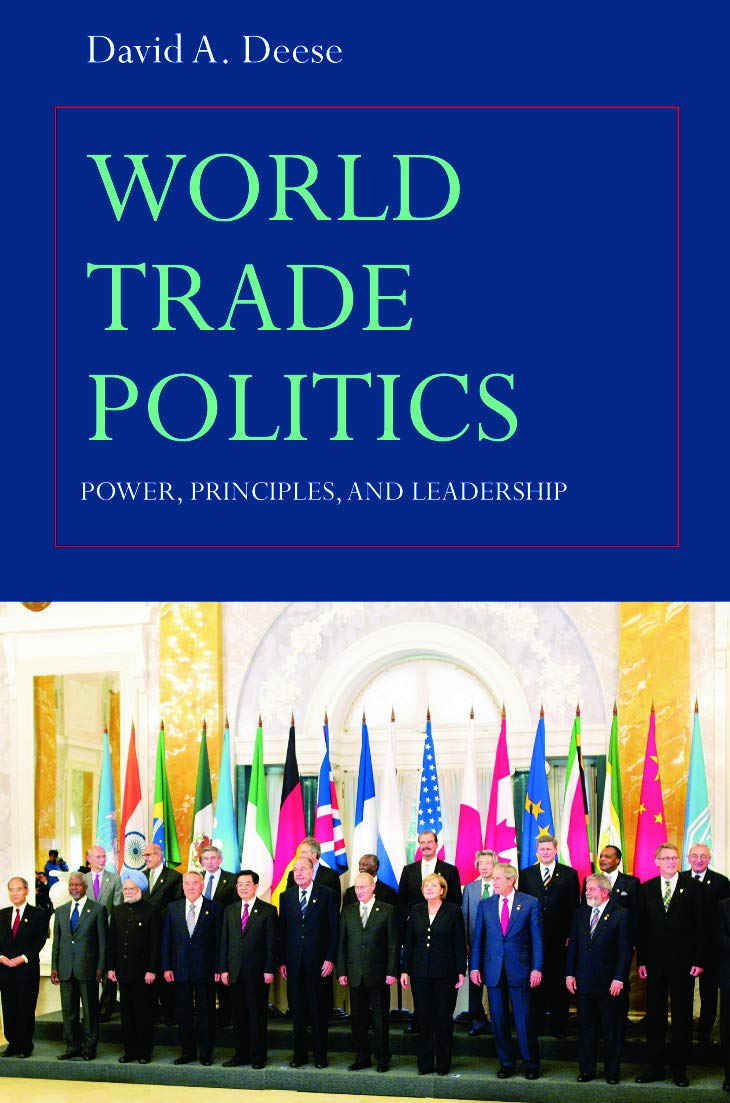 World Trade Politics: Power, Principles and Leadership: Deese, David A ...