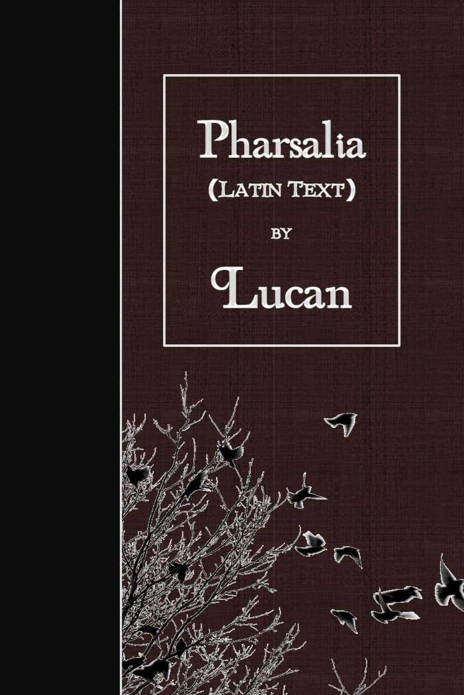 Amazon.com: Pharsalia: Latin Text (Latin Edition): 9781523669301: Lucan ...