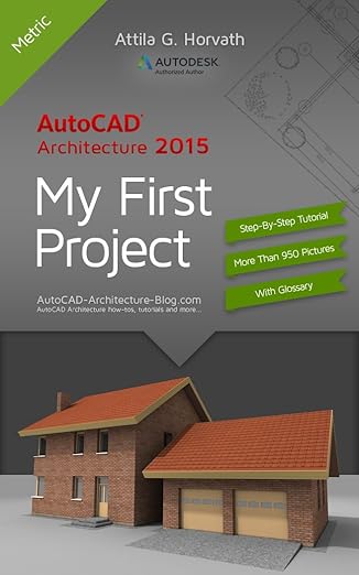 AutoCAD Architecture 2015 My First Project (Metric Version) - Kindle ...