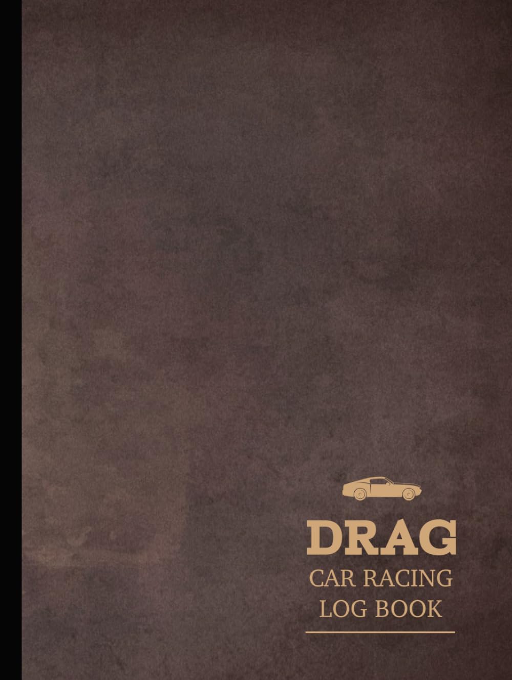 Drag Car Racing Log Book: Track & Master Every Run. Ideal for Racers ...