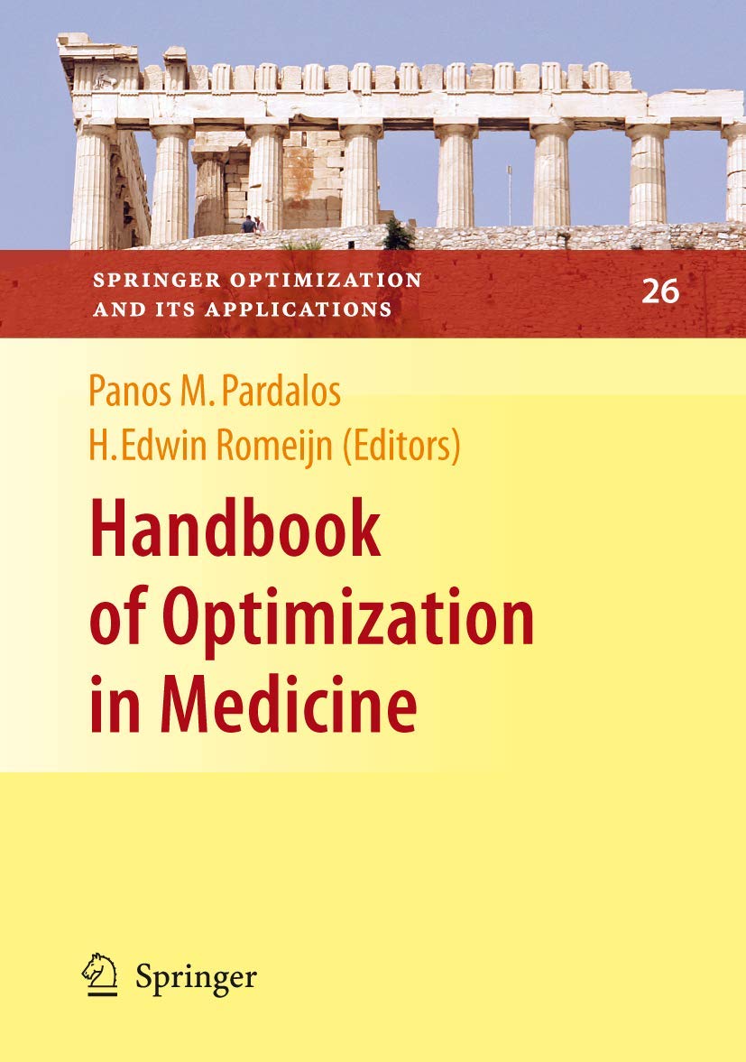 Handbook of Optimization in Medicine (Springer Optimization and Its ...