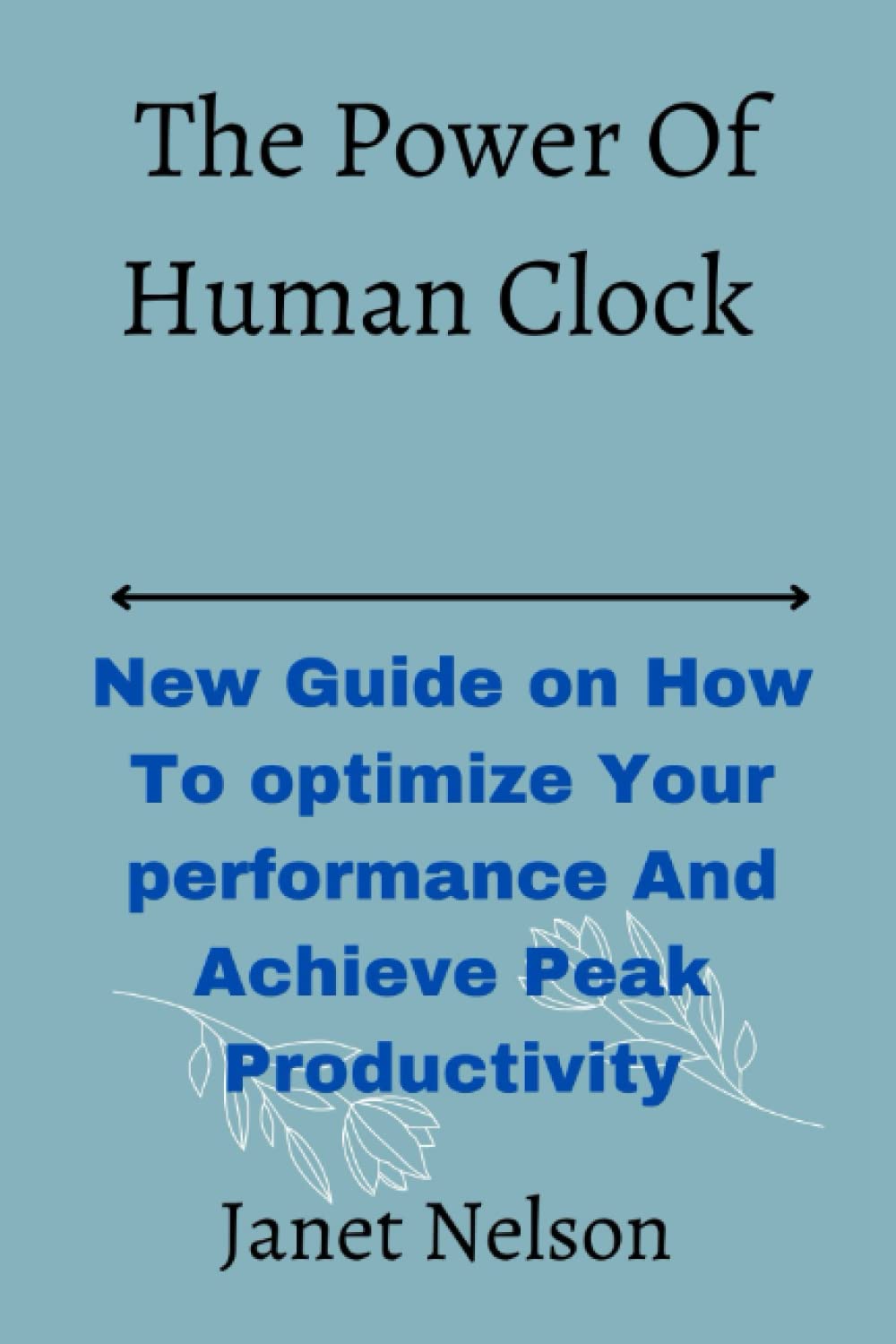 The Power Of Human Clock: New Guide on How To Optimize Your Performance ...