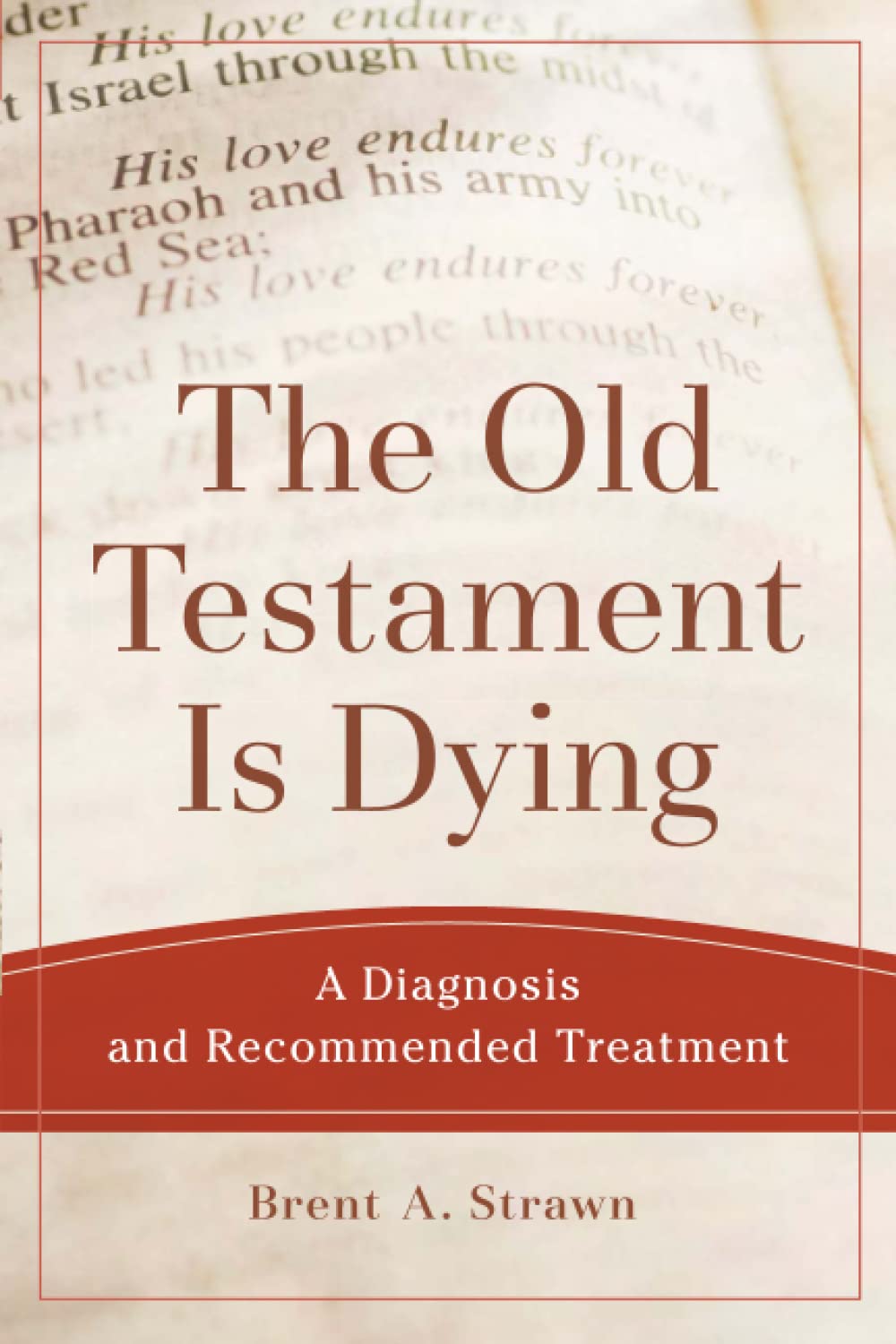 The Old Testament Is Dying: A Diagnosis and Recommended Treatment ...