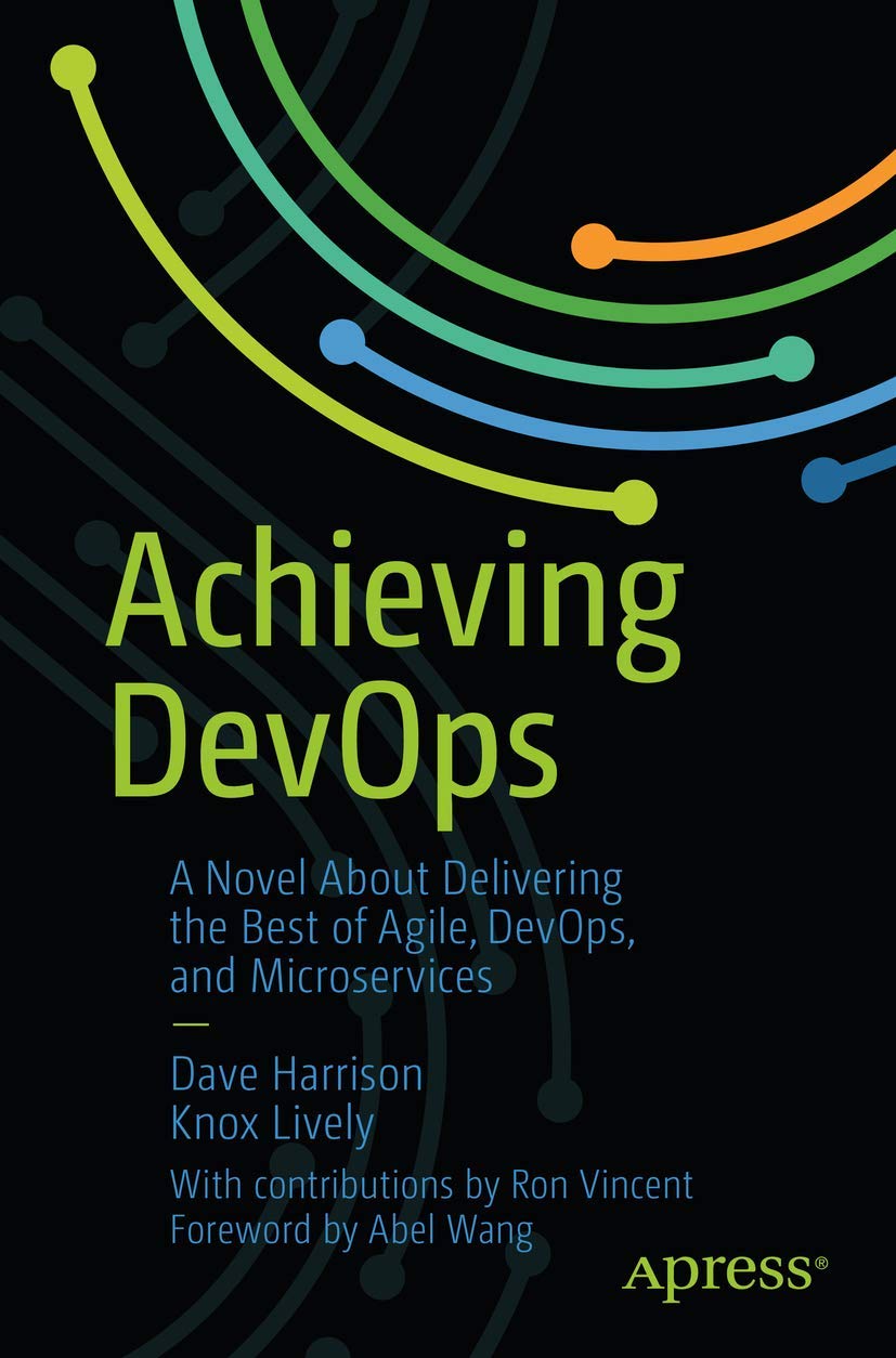 Amazon.com: Achieving DevOps: A Novel About Delivering the Best of ...