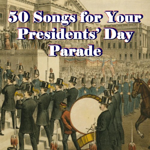 Écouter 50 Songs for Your Presidents' Day Parade par VARIOUS ARTISTS ...