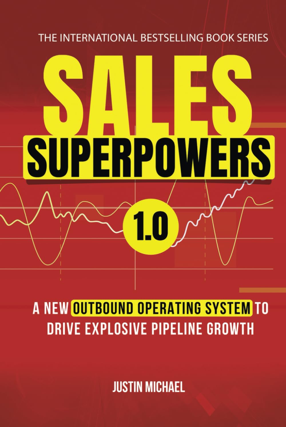 Sales Superpowers: A New Outbound Operating System To Drive Explosive Pipeline Growth (Justin ...