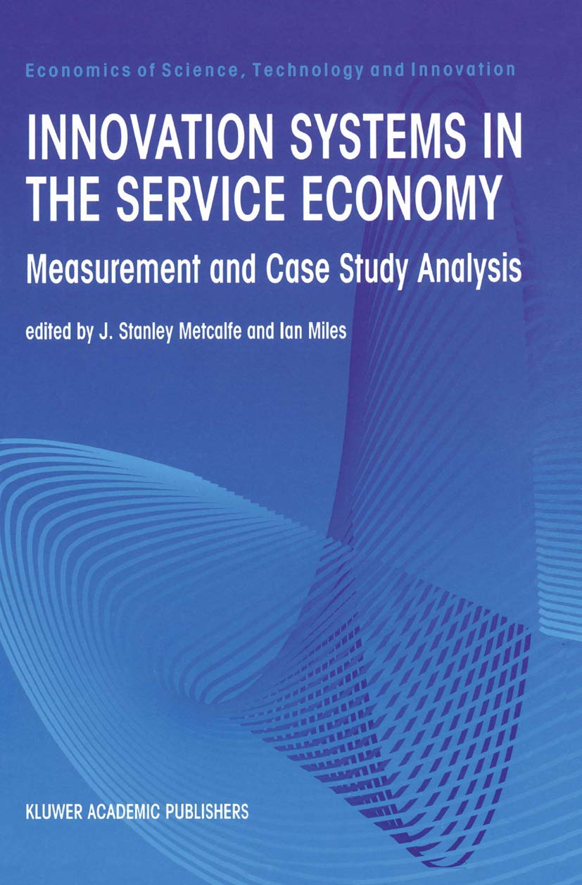 Innovation Systems in the Service Economy: - Measurement and Case Study ...