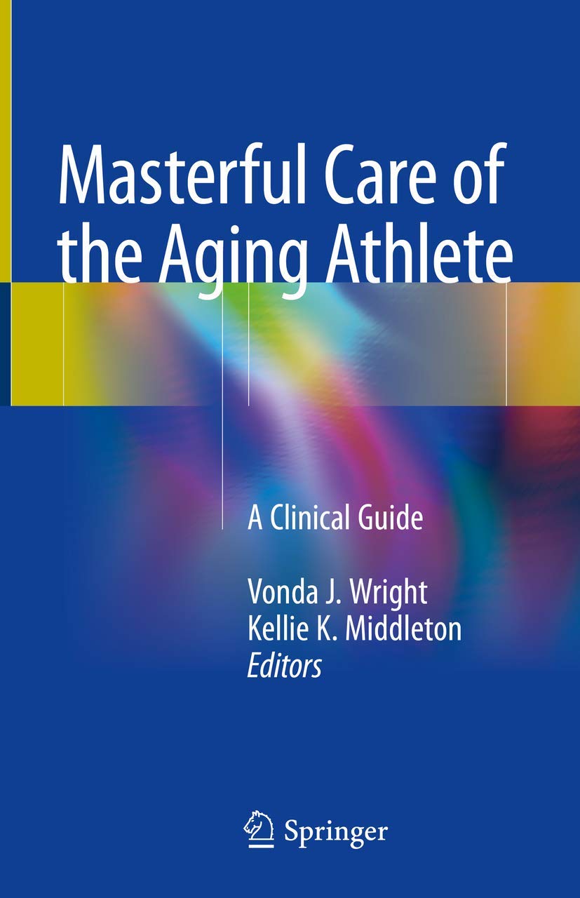 Masterful Care of the Aging Athlete: A Clinical Guide: 9783319162225 ...