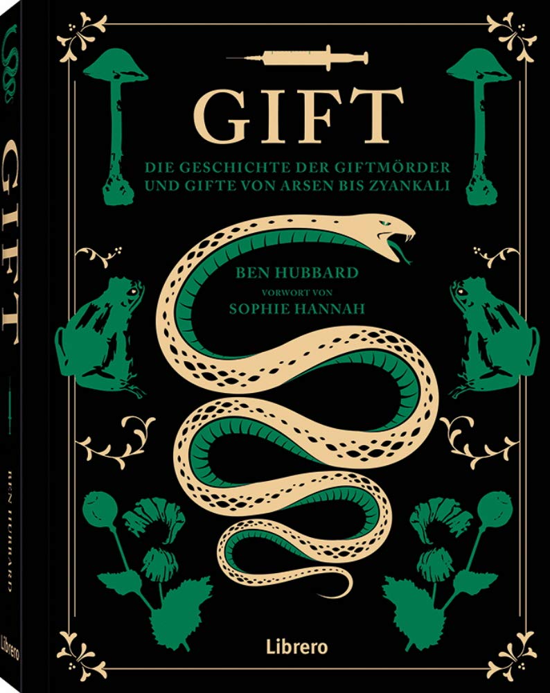 GIFT: Die Geschichte der Giftmörder und Gifte von Arsen bis Zyankali ...