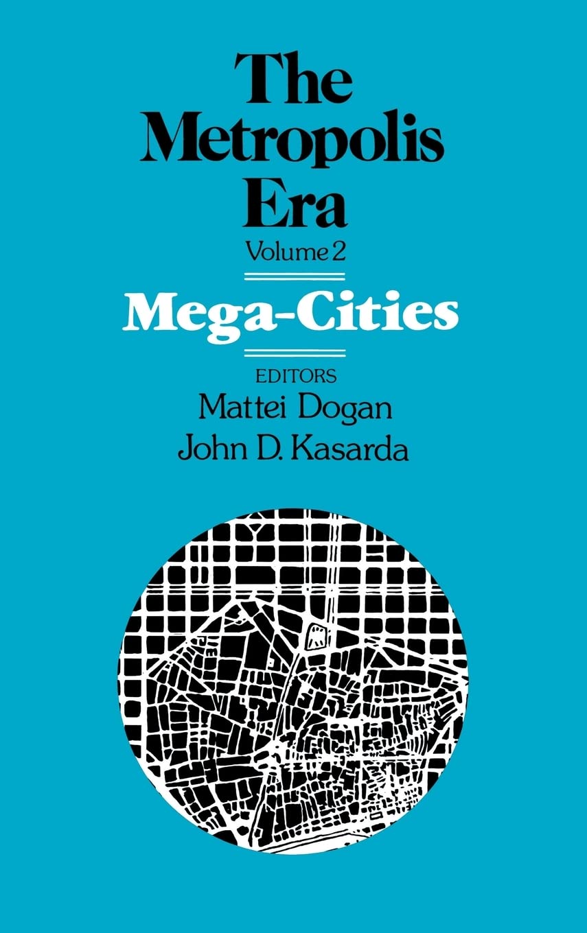 Mega Cities: The Metropolis Era: Dogan, Mattei, Kasarda, John ...