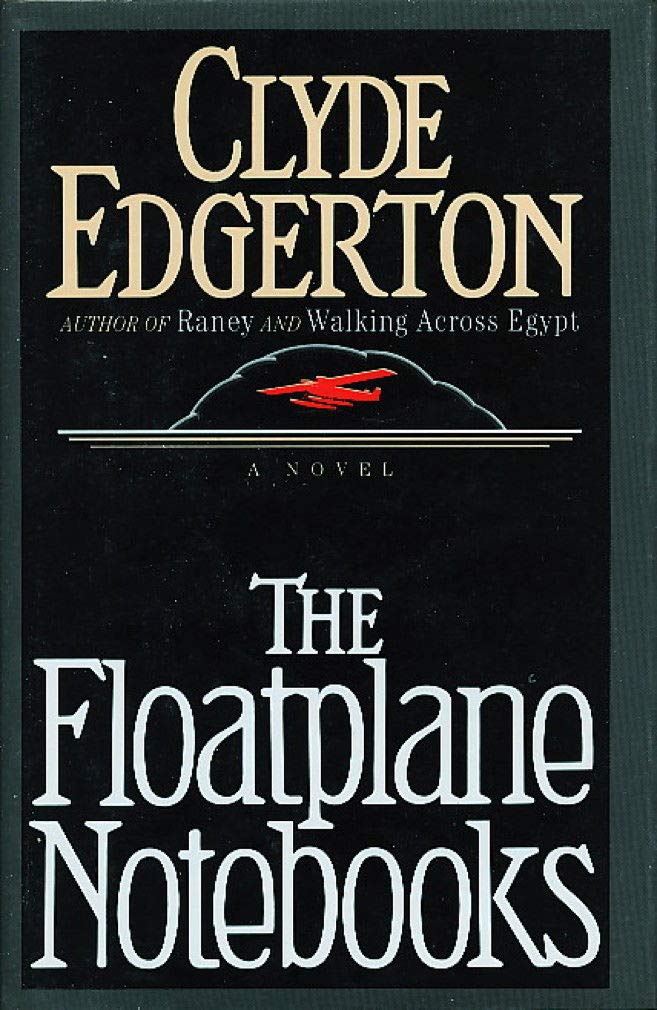 The Floatplane Notebooks: Edgerton, Clyde: 9780945575009: Amazon.com: Books